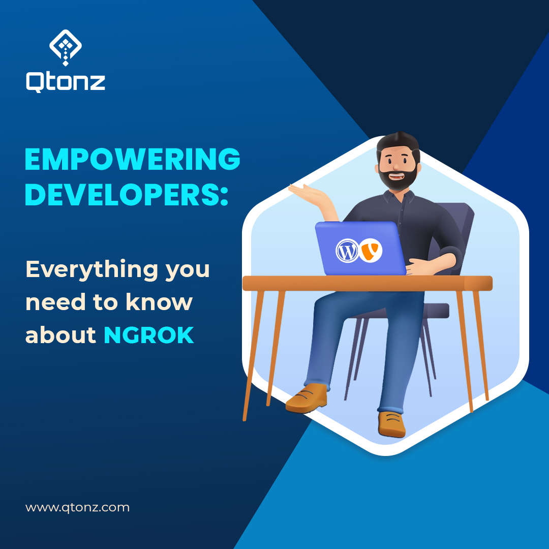 Empowering Developers: Everything you need to know about Ngrok | Qtonz Infosoft Pvt. Ltd.